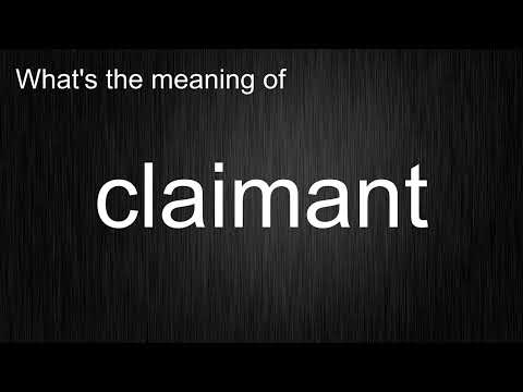 What's the meaning of "claimant", How to pronounce claimant?
