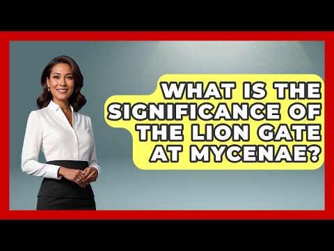 What Is The Significance Of The Lion Gate At Mycenae? - Talking Greece