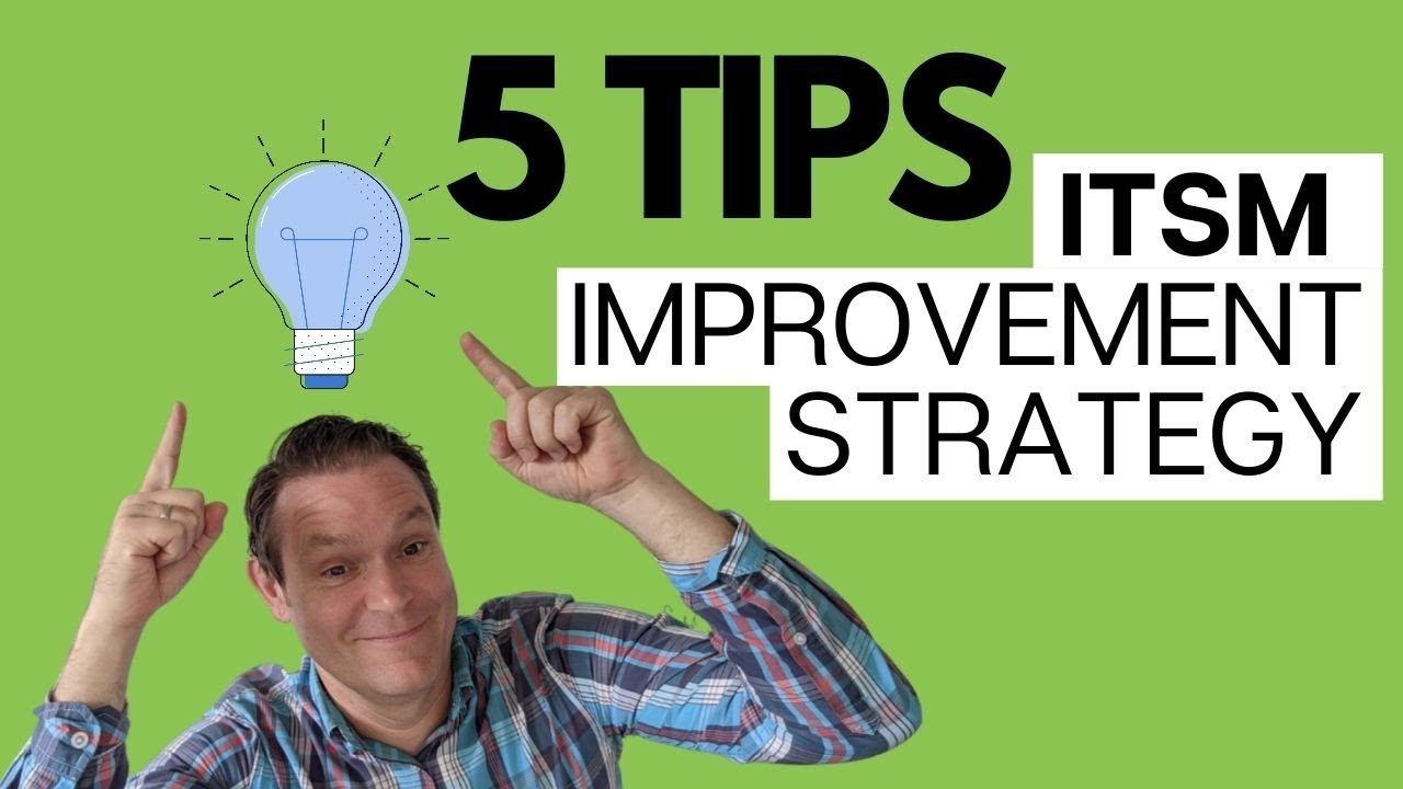 ITIL ITSM Strategy - Top 5 Tips for Developing an ITSM Improvement Strategy