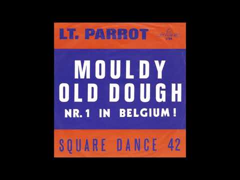 LT.  PARROT * MOULDY OLD DOUGH