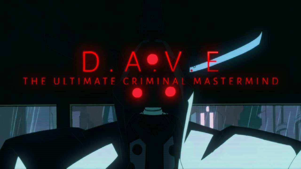 D A V E | The Ultimate Criminal Mastermind