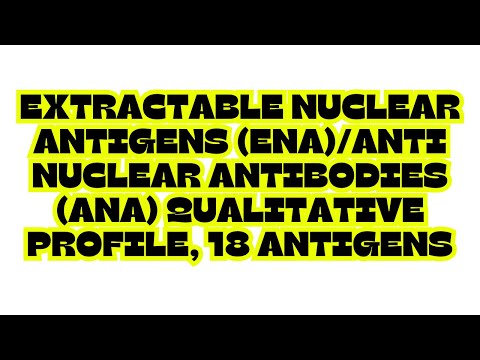 EXTRACTABLE NUCLEAR ANTIGENS (ENA)/ANTI NUCLEAR ANTIBODIES (ANA) QUALITATIVE PROFILE, 18 ANTIGENS