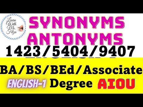 SYNONYM AND ANTONYM/AIOU ENGLISH -1/COMMUNICATION SKILLS/BA,BS,B.Ed, ASSOCIATE DEGREE/1423/5404/9407