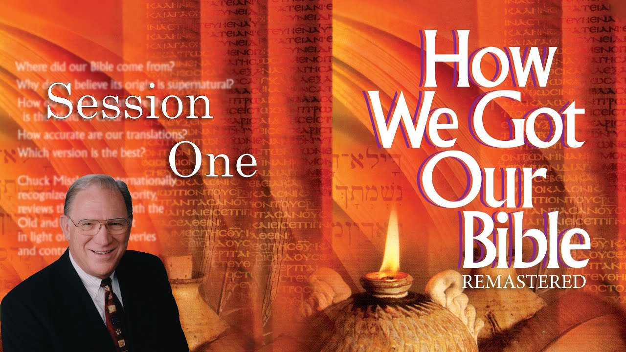 How We Got Our Bible - Session 1 - Chuck Missler