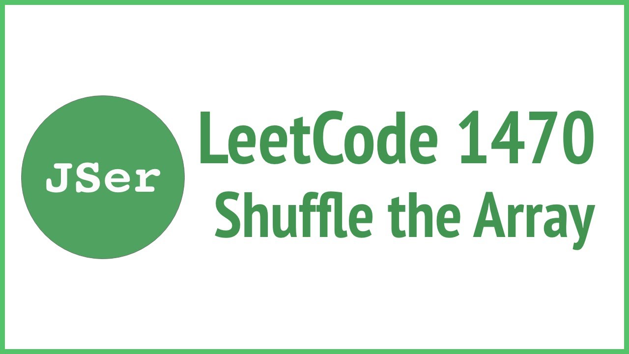 LeetCode 1470. Shuffle the Array | JSer - JavaScript & Algorithm