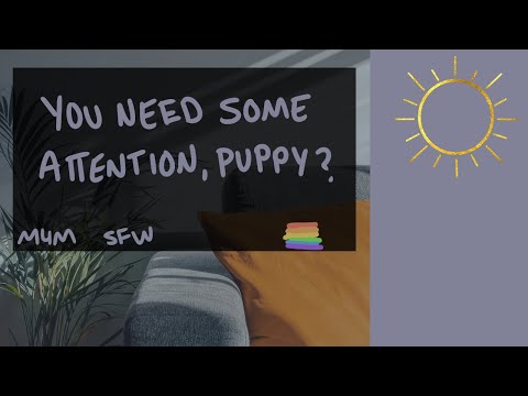 [M4M] [M4TM] You Need Some Attention, Puppy? [BFE] [ASMR] [Pet Names]