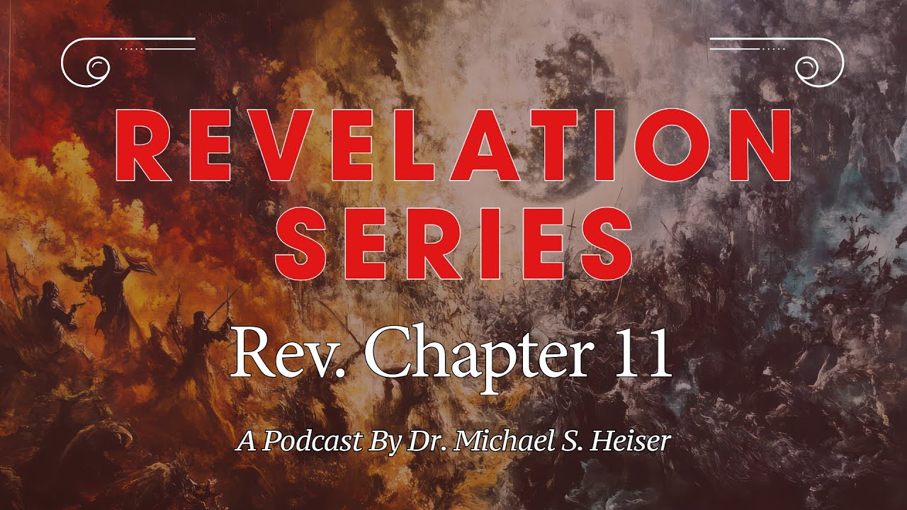 Revelation 11 - The Two Witnesses and the Seventh Trumpet - Dr. Michael Heiser