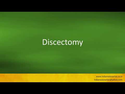 Pronunciation of the word(s) "Discectomy".