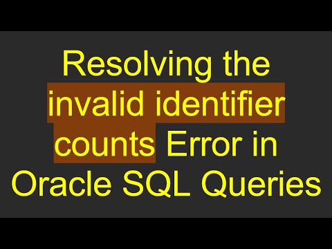Resolving the invalid identifier counts Error in Oracle SQL Queries