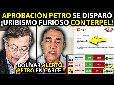 BOLÍVAR ALERTÓ: Petro PODRÍA TERMINAR EN CÁRCEL. Aprobación sube. Uribismo furioso con Terpel