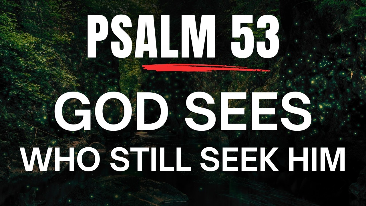 Psalm 53: Make God Your Foundation Before It’s Too Late | Psalm 53 Morning Prayer