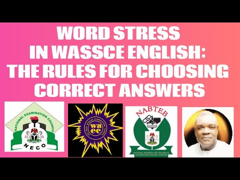 WORD STRESS IN WASSCE ENGLISH: THE RULES FOR CHOOSING CORRECT ANSWERS