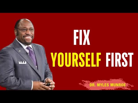 Fix Yourself First - Dr Myles Munroe Best Motivational Speech Video