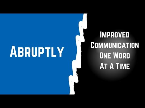 Word of the day #6: Abruptly