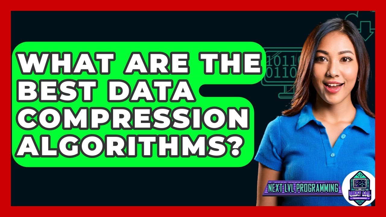 What Are The Best Data Compression Algorithms? - Next LVL Programming