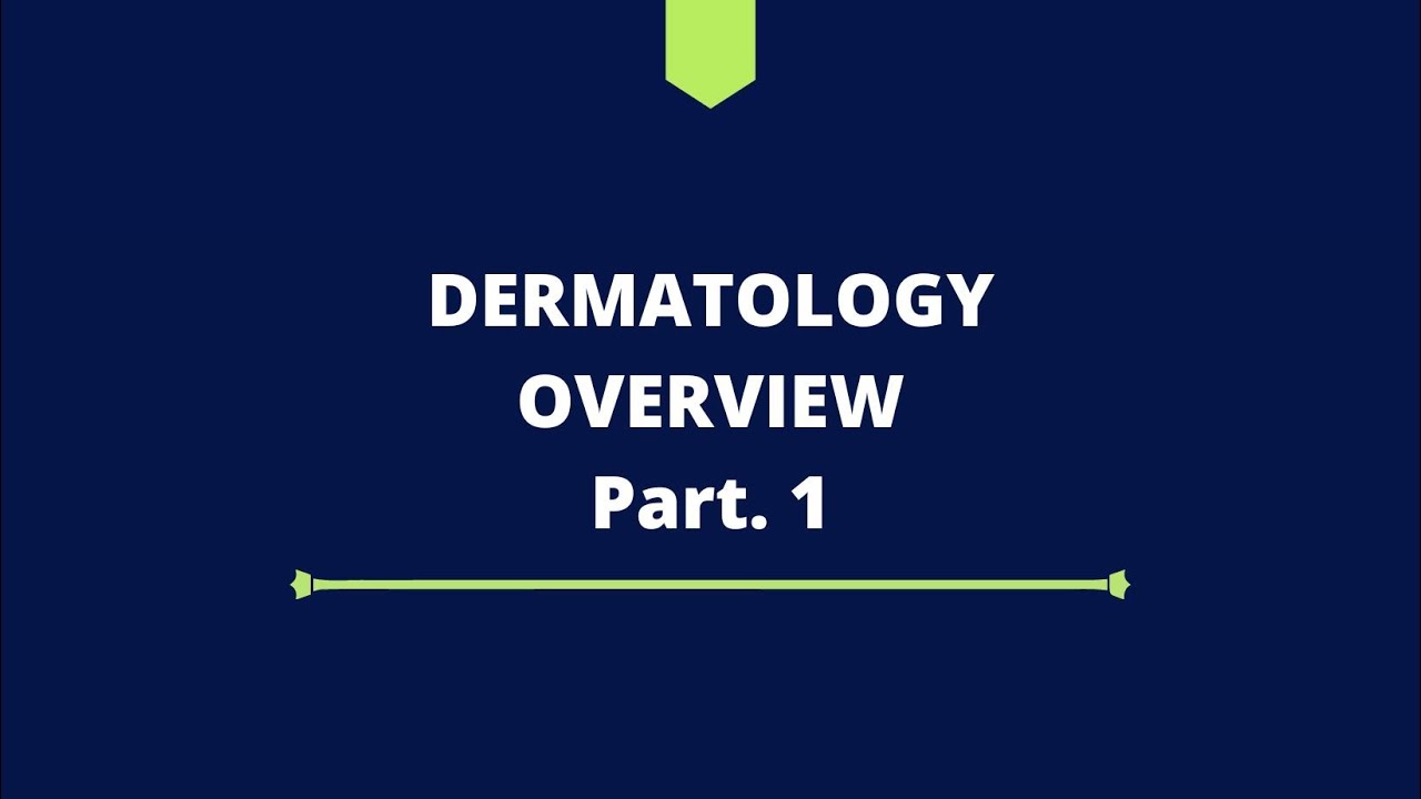 Dermatology - Overview Chapter 1 of Fitzpatrick Dermatology