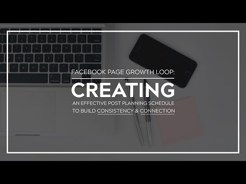 Facebook Page Growth Loop: CREATING an Effective Post Planning Schedule to Build Consistency