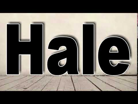 How to Pronounce Hale