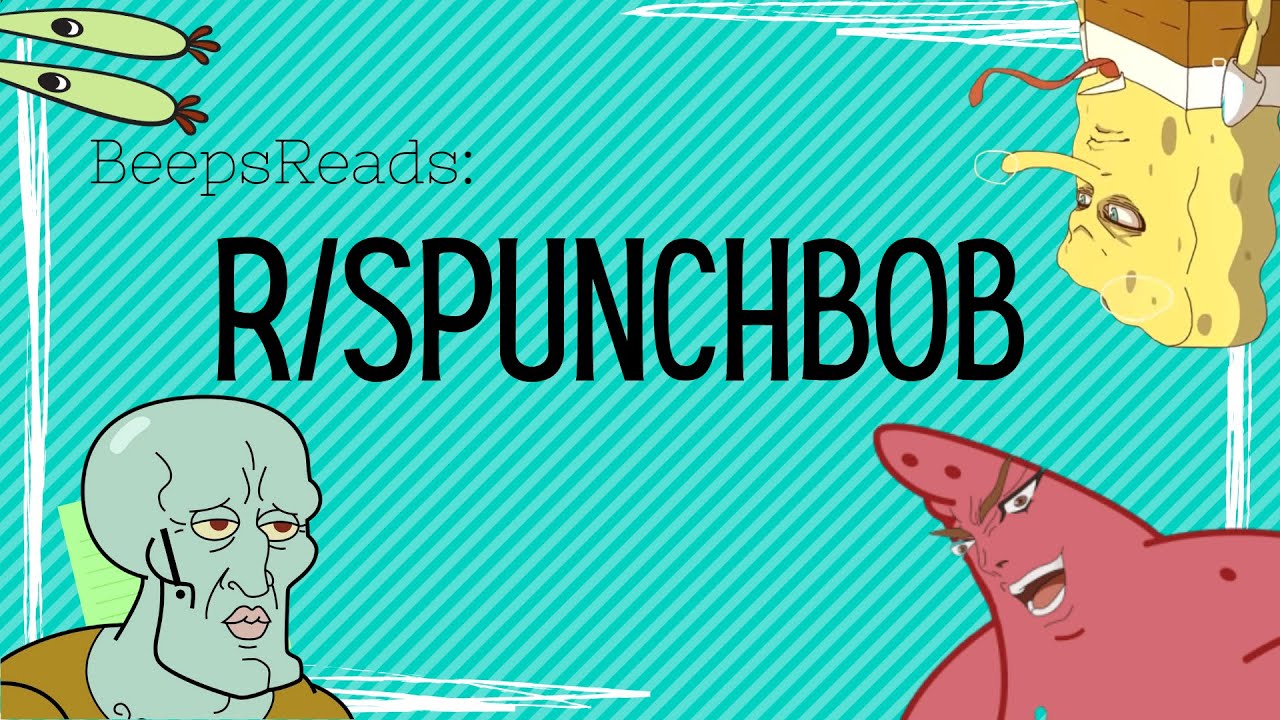 BeepsReads: r/spunchbob