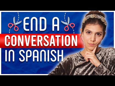STOP ENDING your CONVERSATIONS Awkwardly in Spanish! How to properly end a conversation.