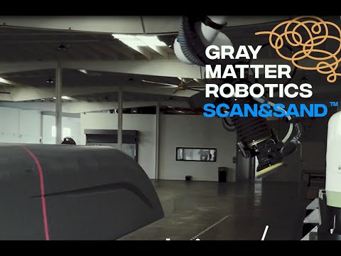 GrayMatter Robotics' Scan&Sand™ for High-Mix Surface Finishing Needs
