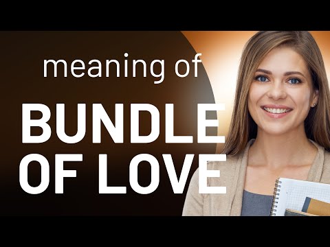 Understanding "Bundle of Love": An English Phrase Explained