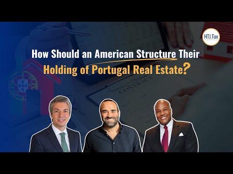 How Should an American Structure Their Holding of Portugal Real Estate?