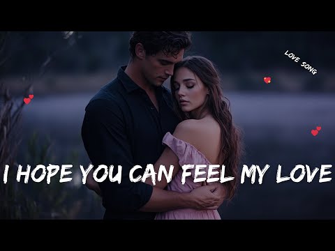 π I Hope You Can Feel My Love π New Love Romantic English Song (Lyrics) ππΆπΆ