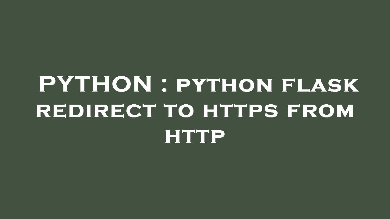 PYTHON : python flask redirect to https from http