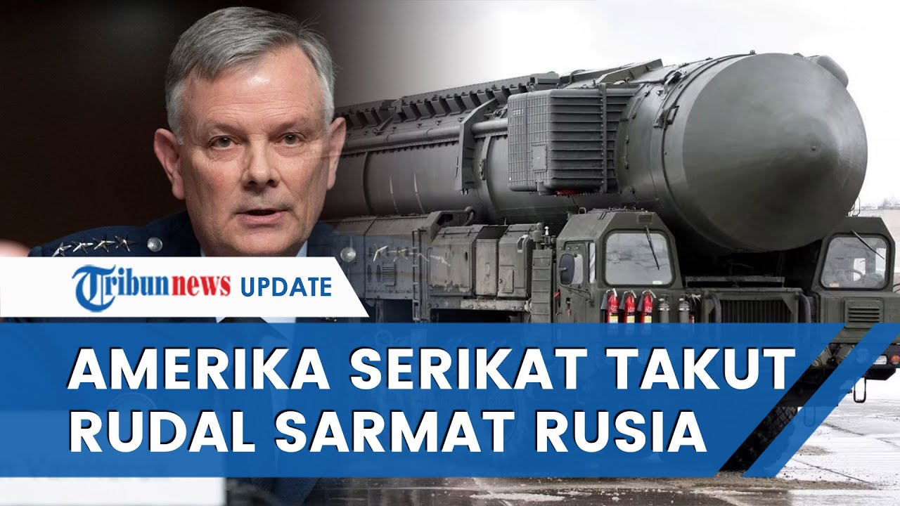 AS Ketakutan Terahadap Rudal Sarmat Rusia, Akui Kehebatannya hingga Sebut Senjata Siap Tempur ...
