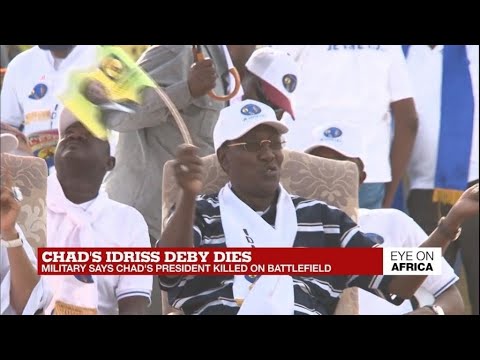 Chad's president Deby dies after three-decade rule - Eye on Africa