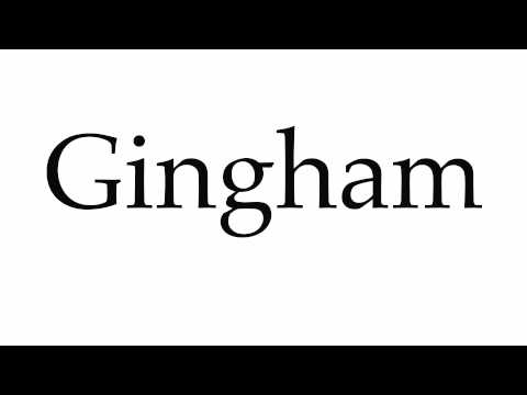 How to Pronounce Gingham