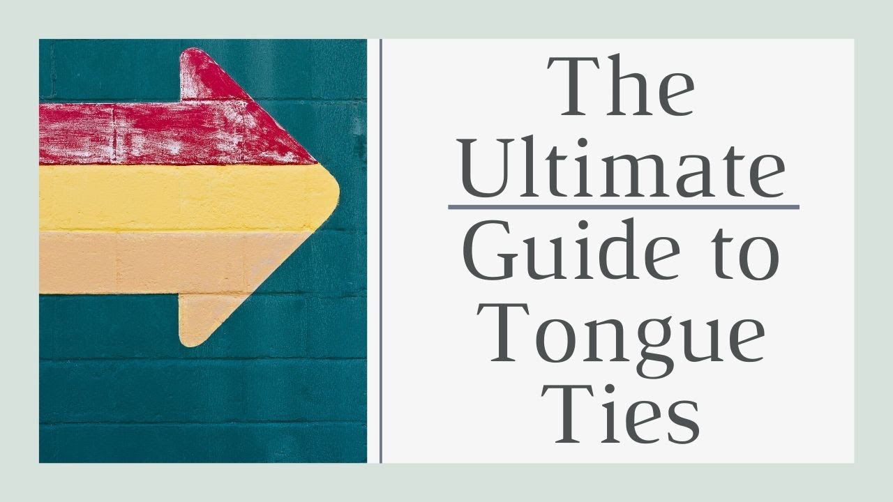 The Ultimate Guide to Tongue Ties