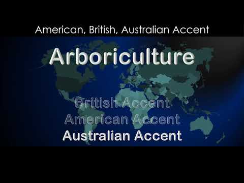 Arboriculture - How to Pronounce Arboriculture in British Accent, Australian Accent