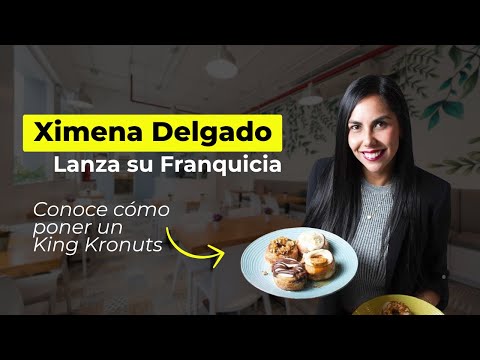 Ximena Delgado lanza la FRANQUICIA de KING KRONUTS