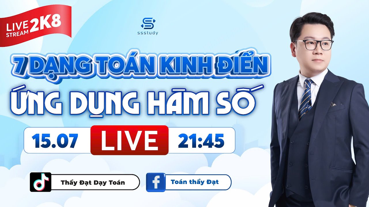 LIVESTREAM 2K8 - 7 DẠNG TOÁN KINH ĐIỂN ỨNG DỤNG HÀM SỐ BẮT BUỘC CẦN NĂM ...