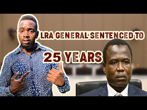 Former LRA rebel found guilty by the ICC & appeal rejected. Here is why?International criminal court