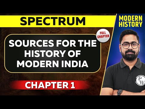 Sources for the History of Modern India FULL CHAPTER | Spectrum Chapter 1 | Modern History⚡