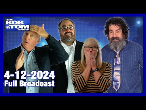 The BOB & TOM Show for April 12, 2024