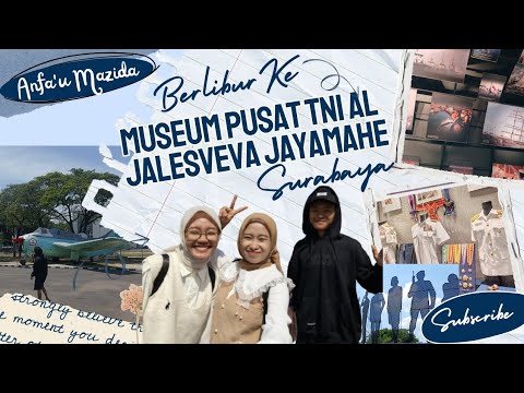 MUSEUM PUSAT TNI AL JALESVEVA JAYAMAHE ⚓