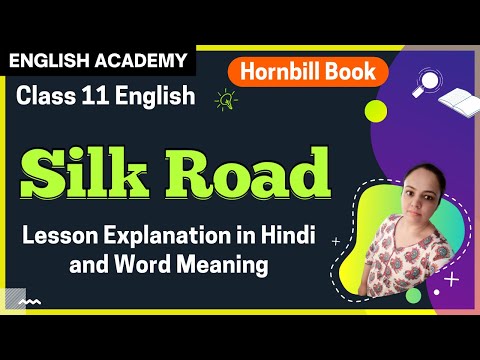 "Silk Road" Class 11 CBSE English Chapter 8 Hornbill book - Silk Road Detailed explanation in Hindi