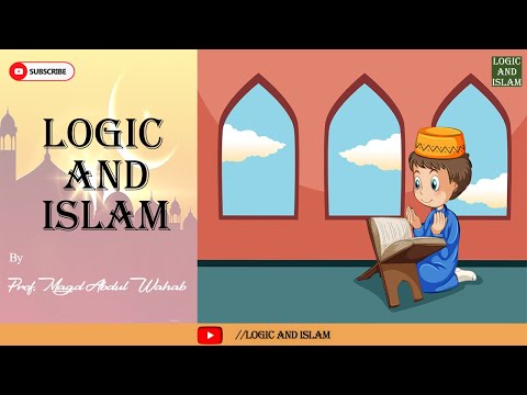 Is Islam a Logical Religion? Logic & Islam - Muslims & Quran - Islamic Knowledge 2022