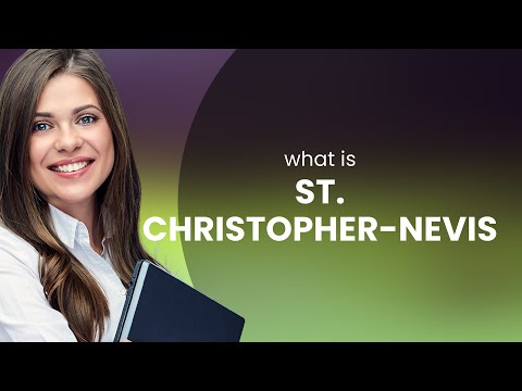St. christopher-nevis | meaning of ST. CHRISTOPHER-NEVIS
