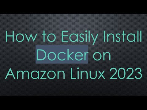 How to Easily Install Docker on Amazon Linux 2023