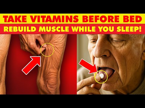 SENIORS OVER 60, Take These 3 Bedtime Vitamins Daily to Rebuild Leg Strength Fast | Senior Health