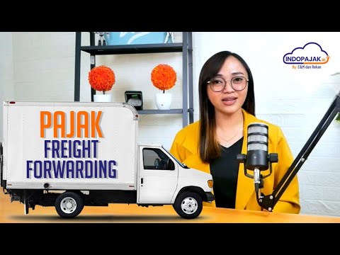 Jasa Freight Forwarding? Bagaimana Ya Aturan Pajaknya?