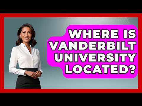 Where Is Vanderbilt University Located? - The College Explorer