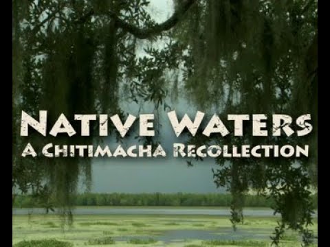 Native Waters: A Chitimacha Recollection | 2011