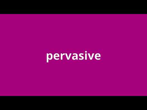 what is the meaning of pervasive.