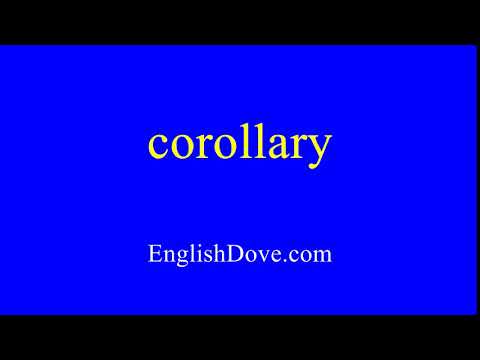How to pronounce corollary in American English.